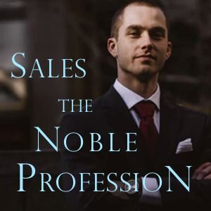 Sales: The Noble Profession... - Kim Michael